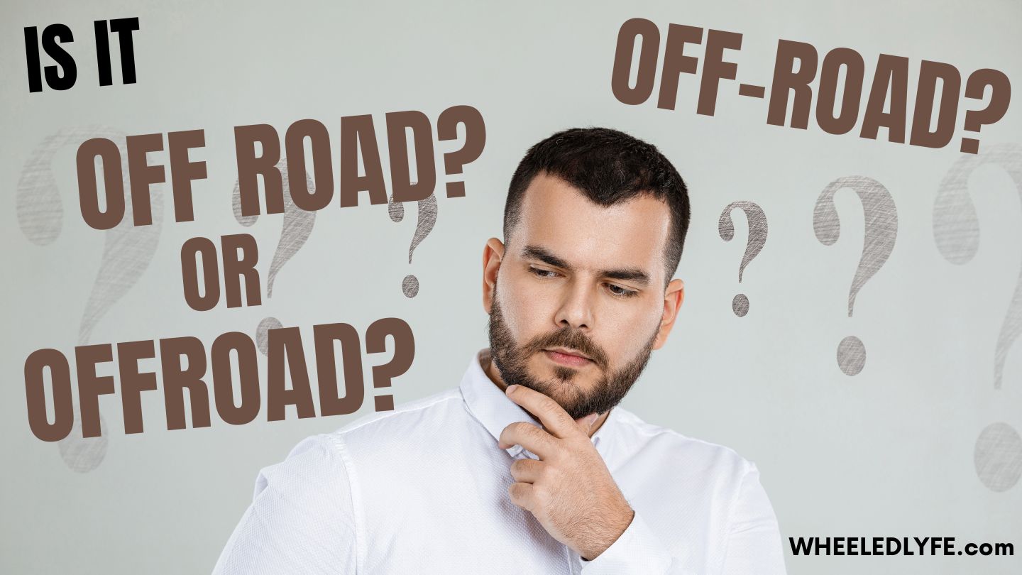Is it Off Road Offroad or Off-Road? - Wheeled Lyfe Off-Road